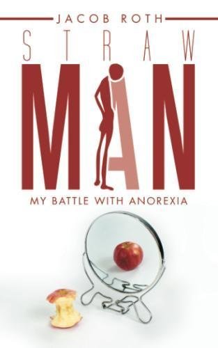 Straw Man: My Battle with Anorexia by Jacob Roth | Goodreads