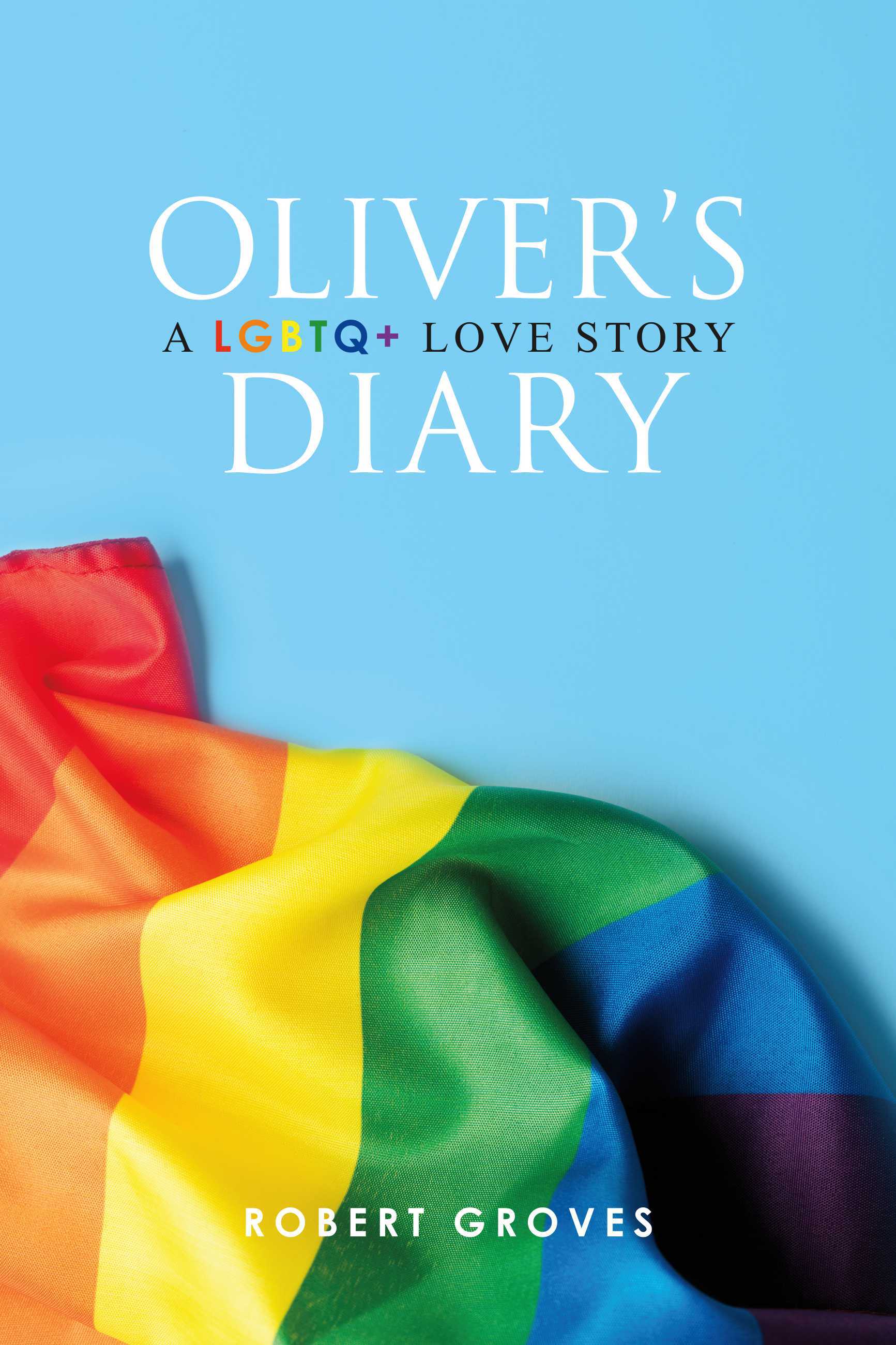 Oliver's Diary: A Lgbtq+ Love Story by Robert Groves | Goodreads