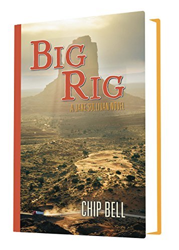 Big Rig (Jake Sullivan, #12) by Chip Bell | Goodreads