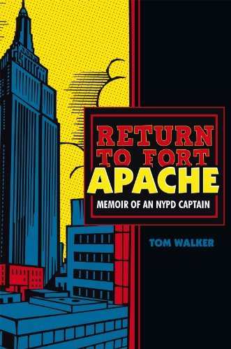 Return to Fort Apache: Memoir of an Nypd Captain by Tom Walker | Goodreads