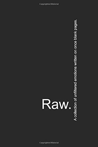 Raw.: A collection of unfiltered emotions written on blank pages. by ...