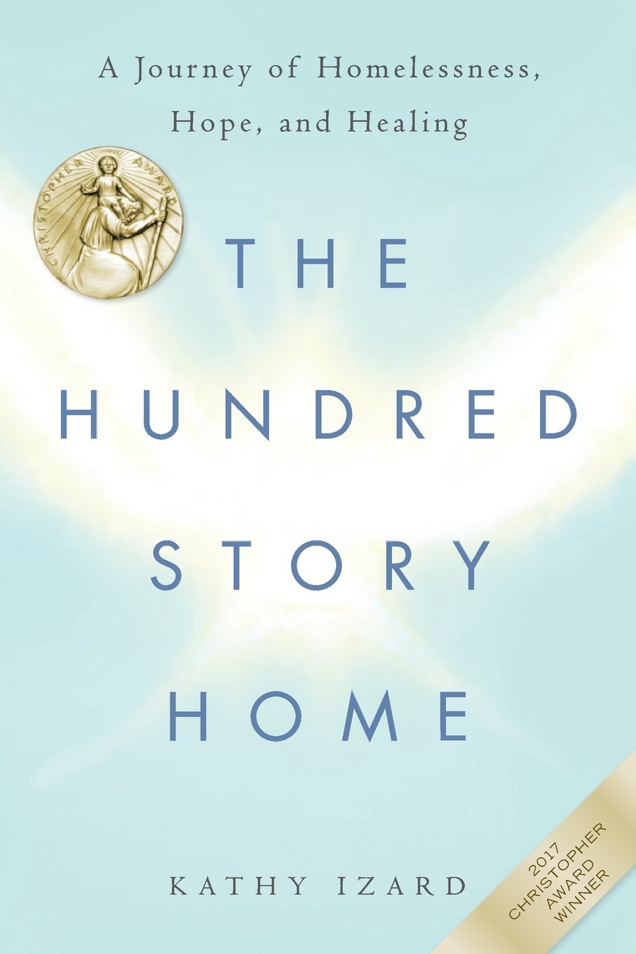 The Hundred Story Home: A Journey of Homelessness, Hope, and Healing by Kathy Izard | Goodreads
