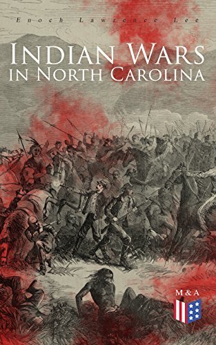 Indian Wars in North Carolina: Cherokee War, Tuscarora War, Cheraw Wars ...