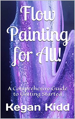 Primal Flow Painting for All!: A Beginner's Guide to Acrylic Pouring by ...