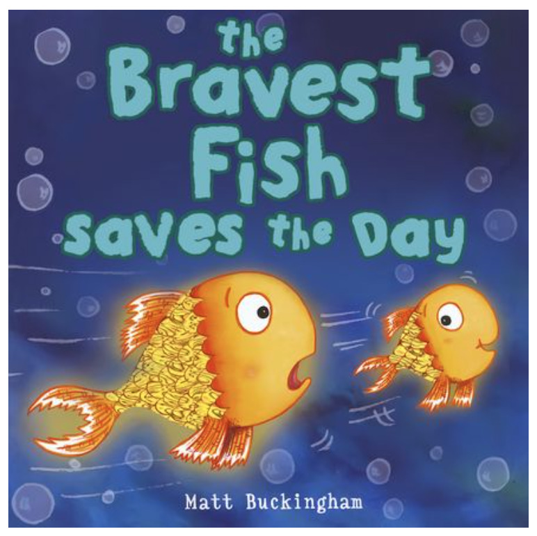 The Bravest Fish Saves the Day! by Matt Buckingham | Goodreads