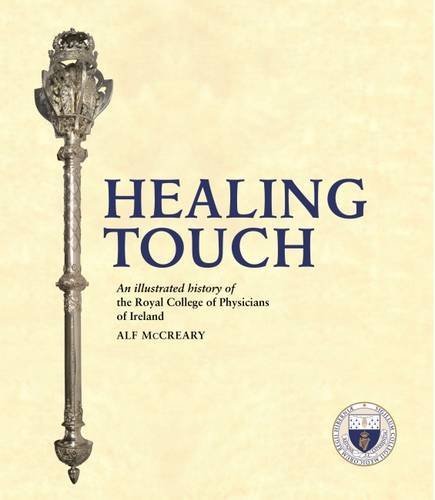 Healing Touch: an illustrated history of the Royal College of ...