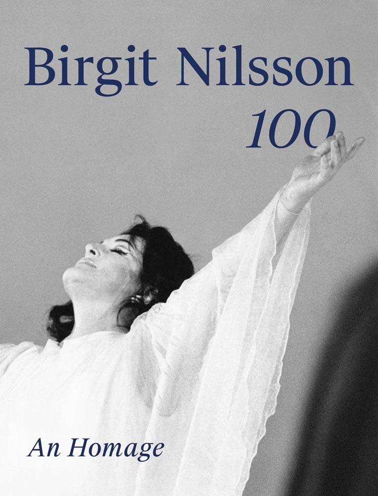 Birgit Nilsson: 100: An Homage by The Birgit Nilsson Foundation | Goodreads