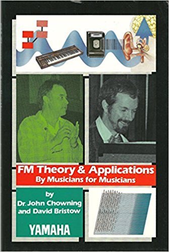 FM Theory & Applications: By Musicians for Musicians by John Chowning ...