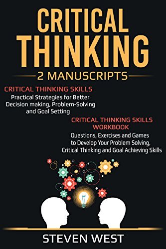 Critical Thinking: Improve your critical thinking and decision making ...