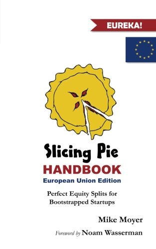 Slicing Pie Handbook European Union Edition by Mike Moyer | Goodreads