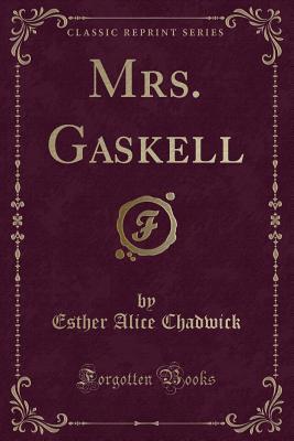 Mrs. Gaskell by Esther Alice Chadwick | Goodreads