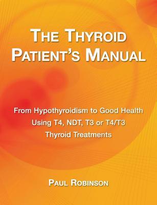 The Thyroid Patient's Manual: From Hypothyroidism to Good Health by ...