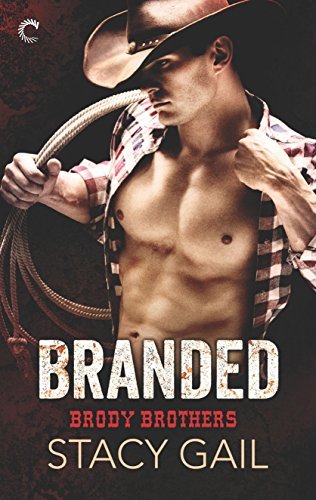 Branded (The Brody Brothers, #1) by Stacy Gail | Goodreads