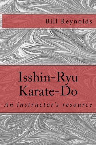 Isshin-Ryu Karate-Do: An instructor's manual by Bill Reynolds | Goodreads