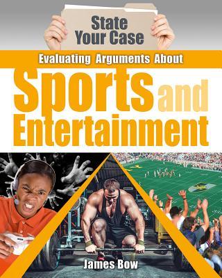 Evaluating Arguments About Sports and Entertainment by James Bow ...