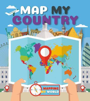 Map My Country (Mapping My World) by Harriet Brundle | Goodreads