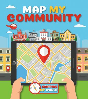 Map My Community (Mapping My World) by Harriet Brundle | Goodreads
