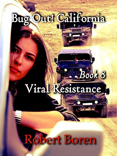 Bug Out! California Book 8: Viral Resistance by Robert Boren | Goodreads
