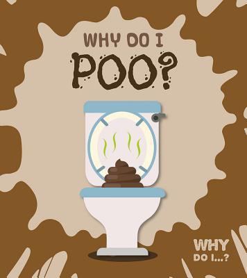 Why Do I Poo? by Kirsty Holmes | Goodreads