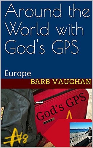 Around the World with God's GPS: Europe by Barbara V. Vaughan | Goodreads