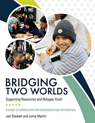 Bridging Two Worlds: Supporting Newcomer and Refugee Youth by Jan ...