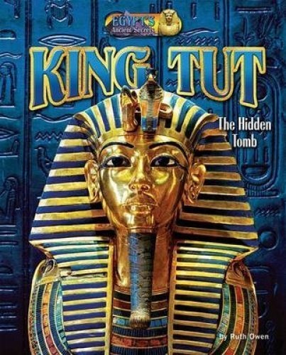 King Tut: The Hidden Tomb (Egypt's Ancient Secrets) by Ruth Owen ...