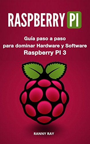 RASPBERRY PI: Guía paso a paso para dominar El Hardware y Software de ...
