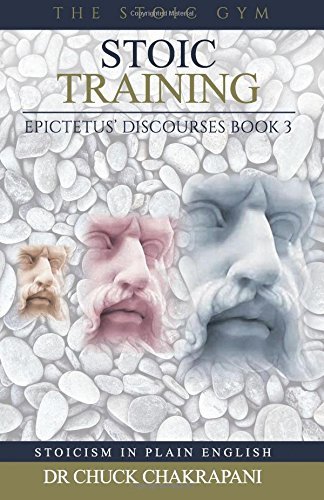 Stoic Training: Epictetus’ Discourses Book 3 by Dr Chuck Chakrapani ...