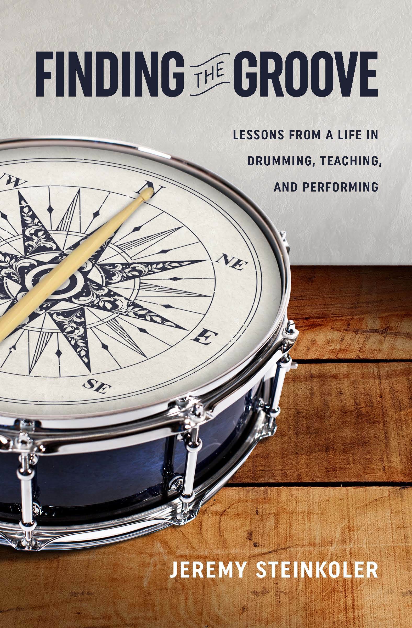 Finding the Groove: Lessons from a Life in Drumming, Teaching, and ...