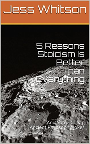 5 Reasons Stoicism is Better than Everything: And Some Cheap Ancient ...
