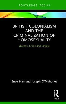 British Colonialism and the Criminalization of Homosexuality by Enze ...