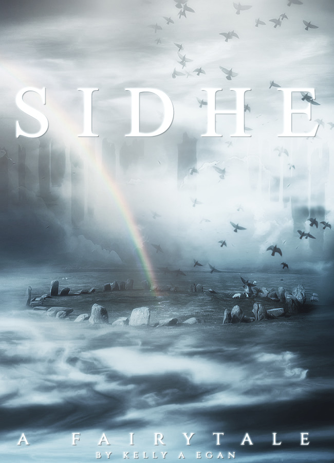 Sidhe: A Fairytale by Kelly A. Egan | Goodreads