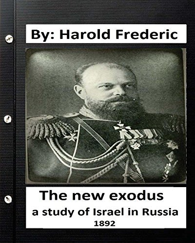 The New Exodus: A Study of Israel in Russia. (1892) by Harold Frederic ...