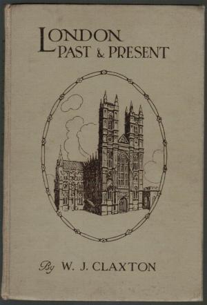 London Past and Present by W.J. Claxton | Goodreads