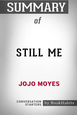 Summary of Still Me by Jojo Moyes: Conversation Starters by BookHabits ...