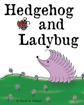 Hedgehog and Ladybug by David Byland | Goodreads