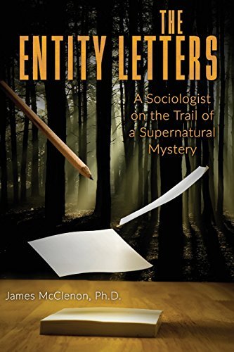 The Entity Letters: A Sociologist on the Trail of a Supernatural ...