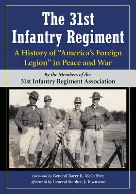 The 31st Infantry Regiment: A History of "America's Foreign Legion" in ...