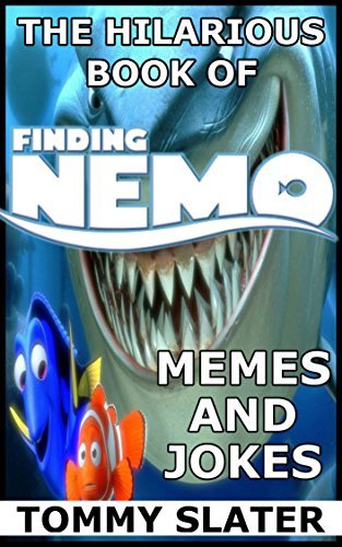 The Hilarious Book Of Finding Nemo Memes And Jokes by Tommy Slater ...