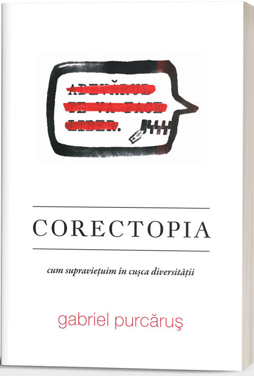 Corectopia: cum supraviețuim în cușca diversității by Gabriel Purcăruș ...