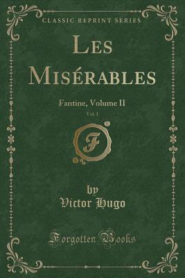 Les Misérables, Vol. 1: Fantine, Volume II by Victor Hugo | Goodreads