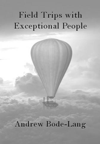Field Trips with Exceptional People by Andrew Bode-Lang | Goodreads