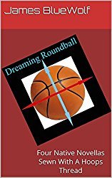 Dreaming Roundball by James BlueWolf | Goodreads