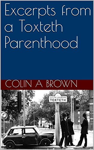 Excerpts from a Toxteth Parenthood by Colin A. Brown | Goodreads
