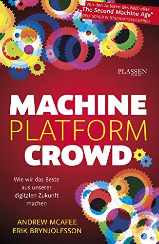 Machine, Platform, Crowd: Wie wir das Beste aus unserer digitalen ...