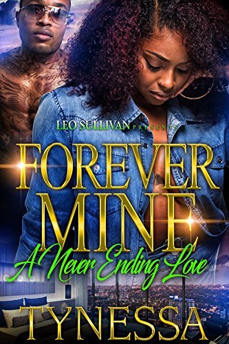 Forever Mine: A Never Ending Love by Tynessa | Goodreads