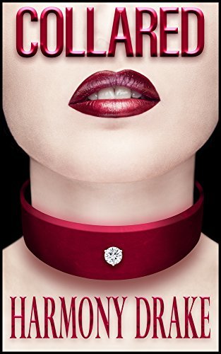 Collared (The Bold and the Dutiful Book 1) by Harmony Drake | Goodreads