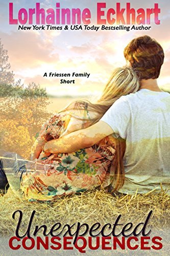 Unexpected Consequences (The Friessens #14) by Lorhainne Eckhart | Goodreads