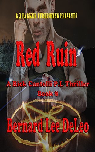 Rick Cantelli, P.I. (Book 8) Red Ruin by Bernard Lee DeLeo | Goodreads