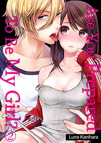 Are You Prepared To Be My Girl? Vol.2 (TL Manga) by Luna Kanihara | Goodreads